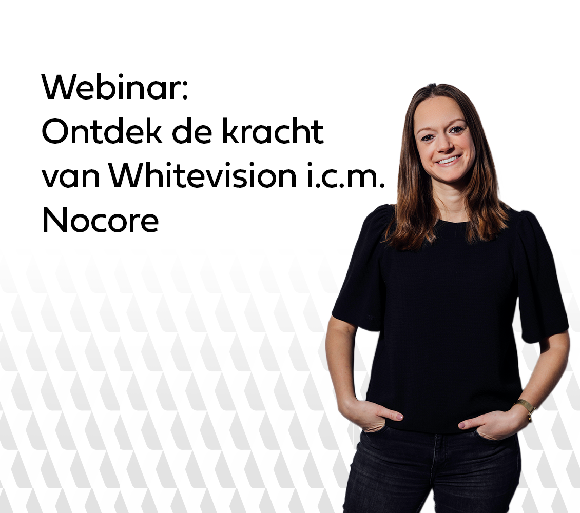 Webinar: Ontdek de kracht van Whitevision i.c.m. Nocore Whitevision